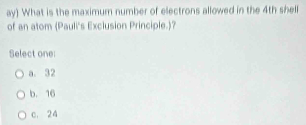 Solved: ay) What is the maximum number of electrons allowed in the 4th ...