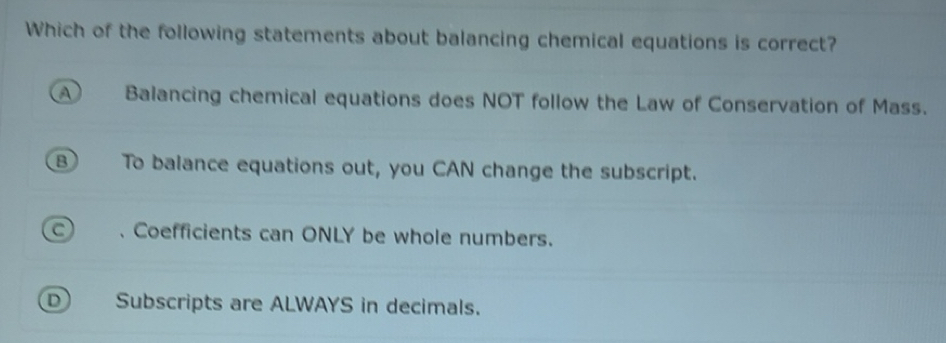 Solved: Which of the following statements about balancing chemical ...