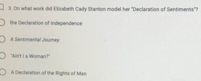 Solved: On what work did Elizabeth Cady Stanton model her "Declaration ...