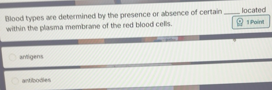 Solved: Blood types are determined by the presence or absence of ...