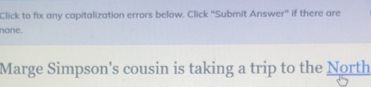 Solved: Click to fix any capitalization errors below. Click "Submit Answer" if there are none. M ...