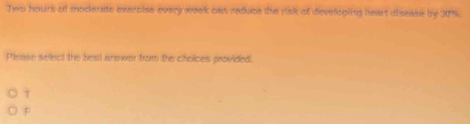 Solved: Two hours of moderade exercise every week can reduce the risk ...