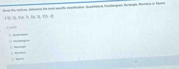 Solved: Given the vertices, determine the most specific classification: Quadrilateral ...