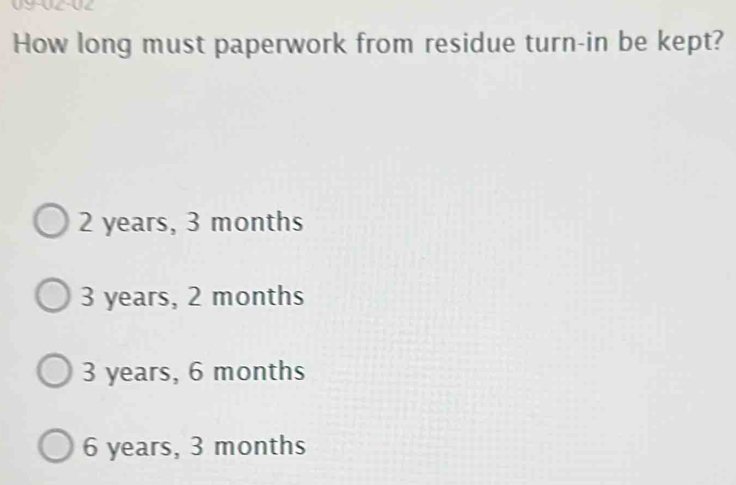 Solved: How long must paperwork from residue turn-in be kept? 2 years ...