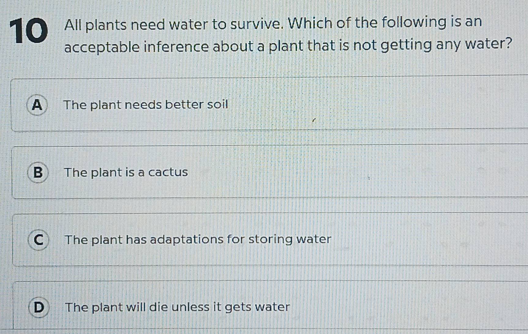 Solved: hs All plants need water to survive. Which of the following is ...