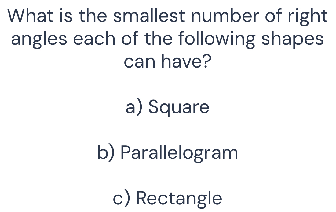 Solved: What is the smallest number of right angles each of the ...