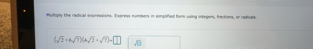 Solved: Multiply the radical expressions. Express numbers in simplified ...