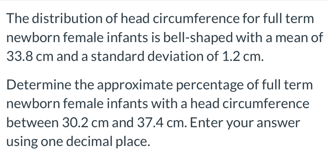Solved: The distribution of head circumference for full term newborn ...