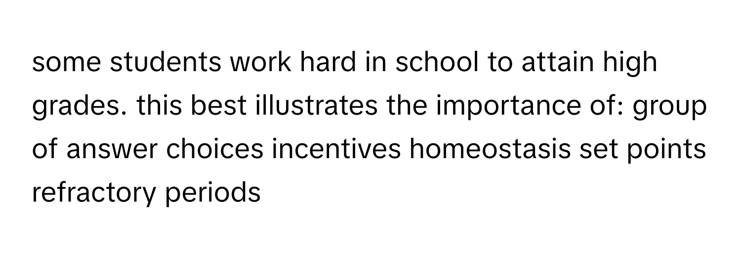 Solved: some students work hard in school to attain high grades. this ...