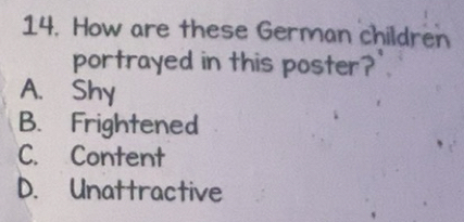 Solved: How are these German children portrayed in this poster? A. Shy ...