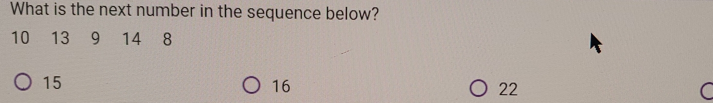 Solved: What is the next number in the sequence below? 10 13 9 14 8 15 16 22 C [Math]
