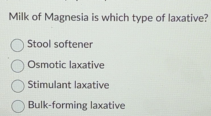 Solved: Milk of Magnesia is which type of laxative? Stool softener ...