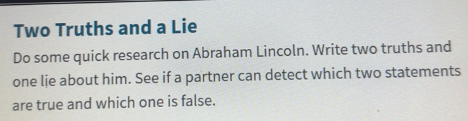 Solved: Two Truths and a Lie Do some quick research on Abraham Lincoln ...