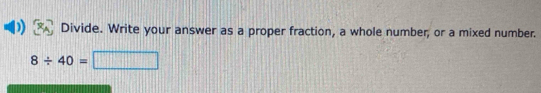 Solved: Divide. Write your answer as a proper fraction, a whole number ...