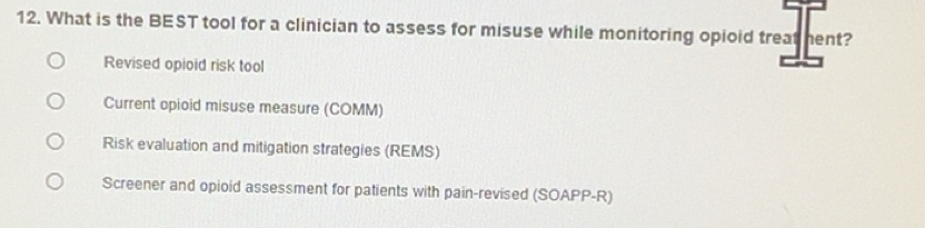 Solved: What is the BEST tool for a clinician to assess for misuse ...