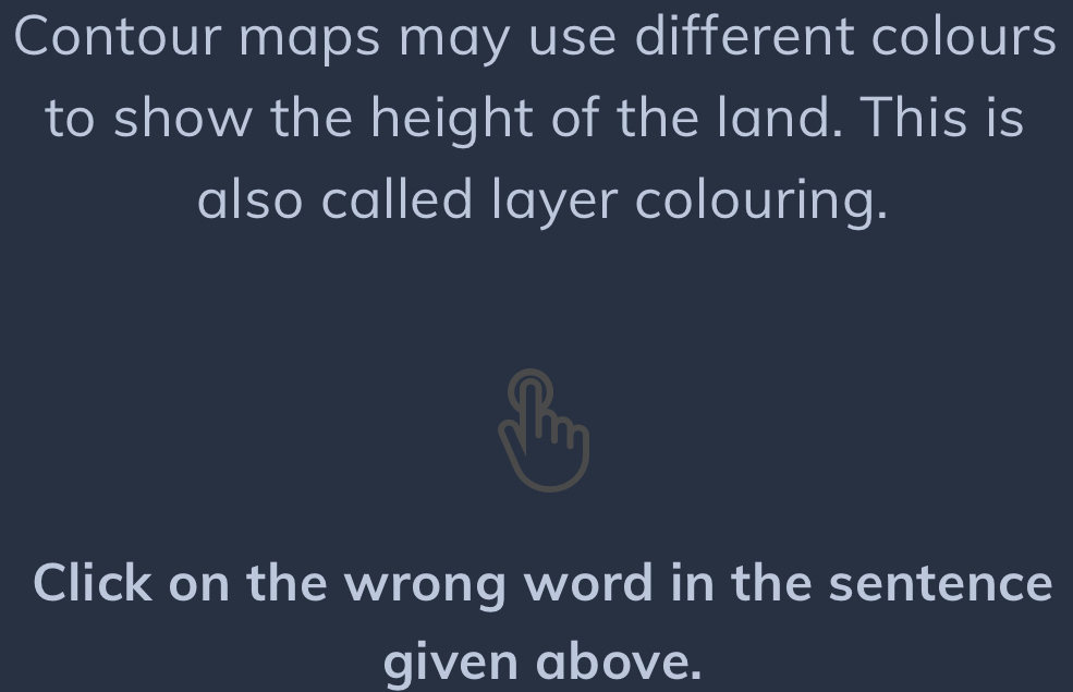Solved: Contour maps may use different colours to show the height of ...