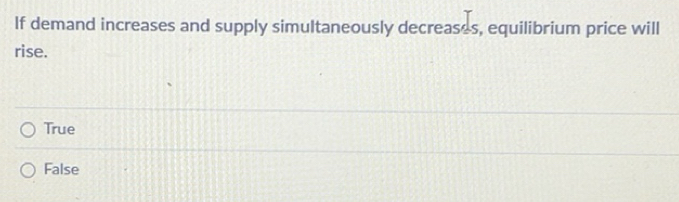 Solved: If demand increases and supply simultaneously decreases ...