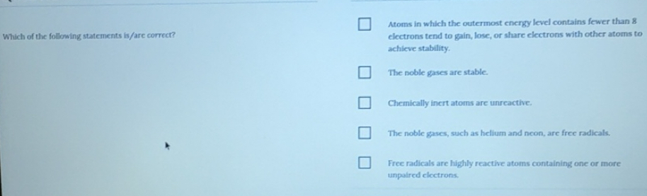 Solved: Atoms in which the outermost energy level contains fewer than 8 ...