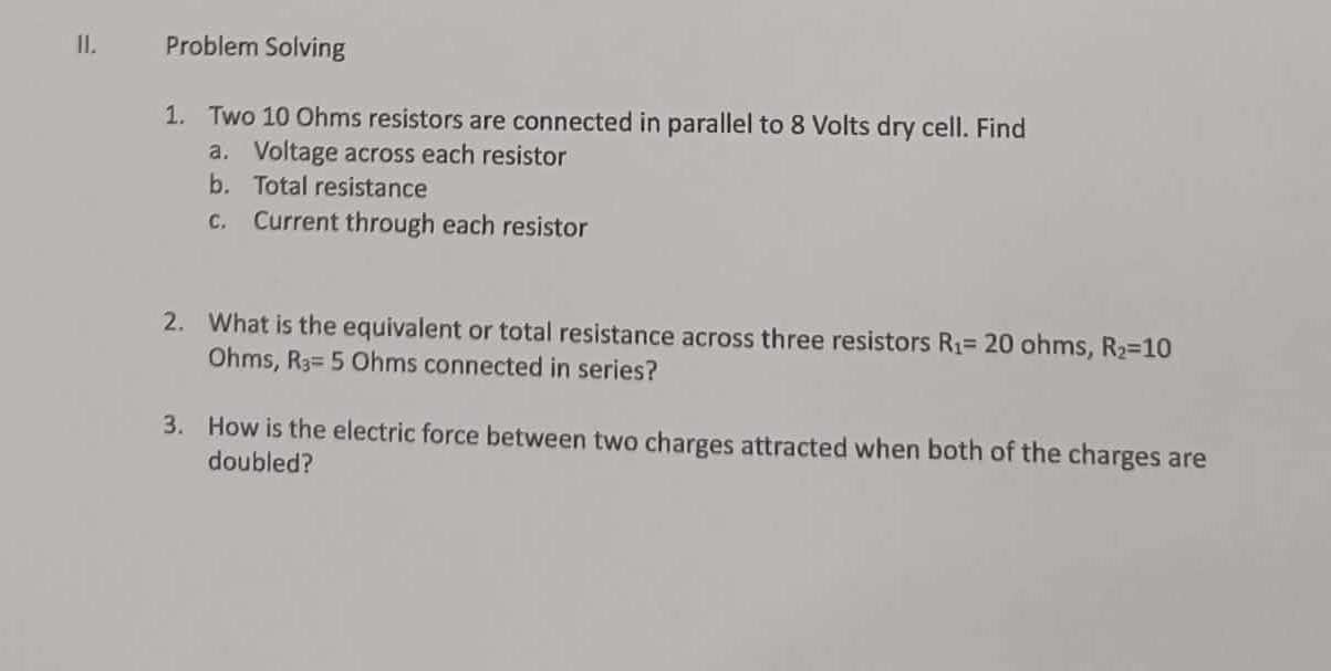 Solved: Problem Solving 1. Two 10 Ohms resistors are connected in ...
