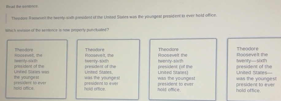 Solved: Read the sentence. Theodore Roosevelt the twenty-sixth ...