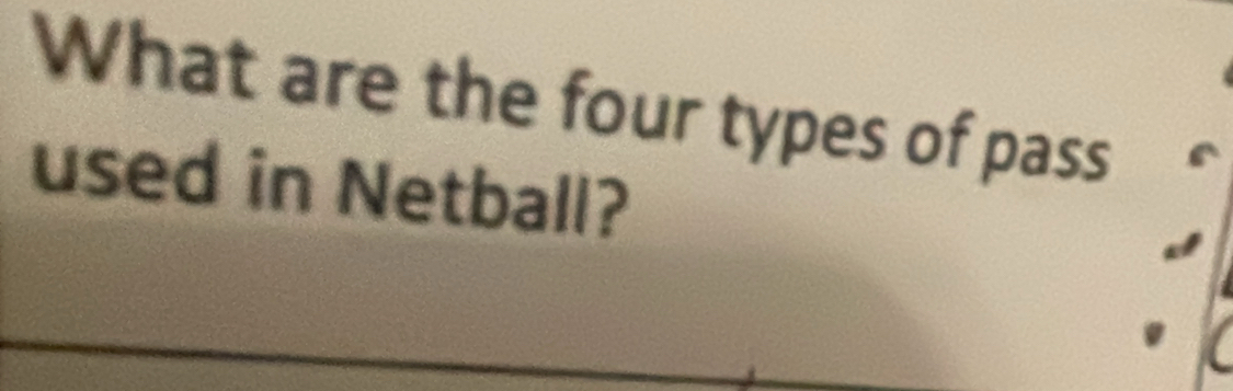 Solved: What are the four types of pass used in Netball? [Others]