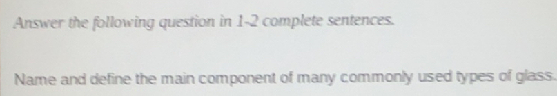 Solved: Answer the following question in 1-2 complete sentences. Name ...