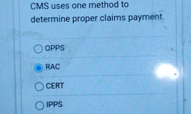 Solved: CMS uses one method to determine proper claims payment. OPPS ...