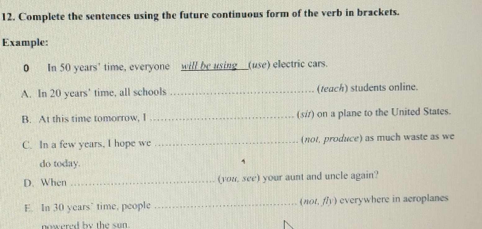 Resuelto:Complete the sentences using the future continuous form of the ...