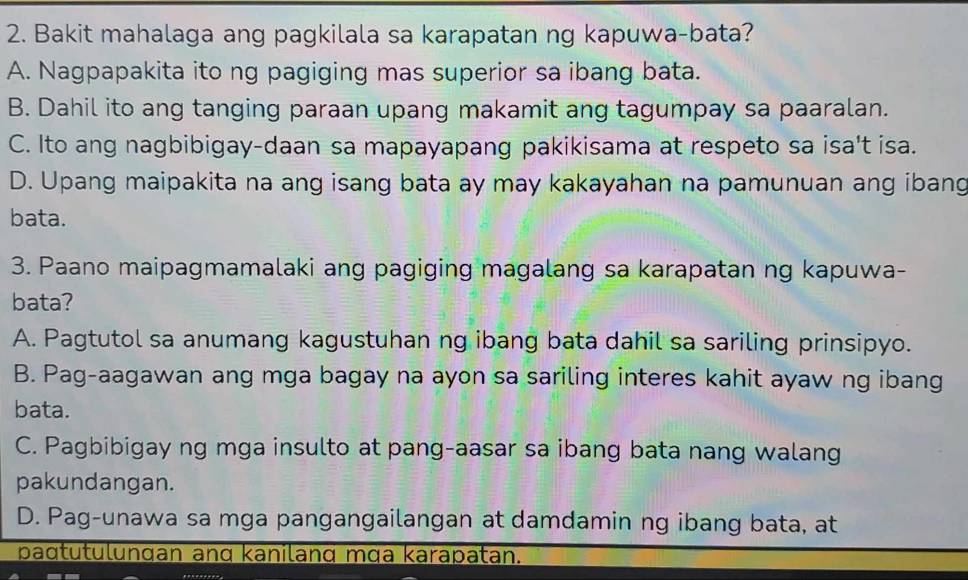 Solved: Bakit mahalaga ang pagkilala sa karapatan ng kapuwa-bata? A ...