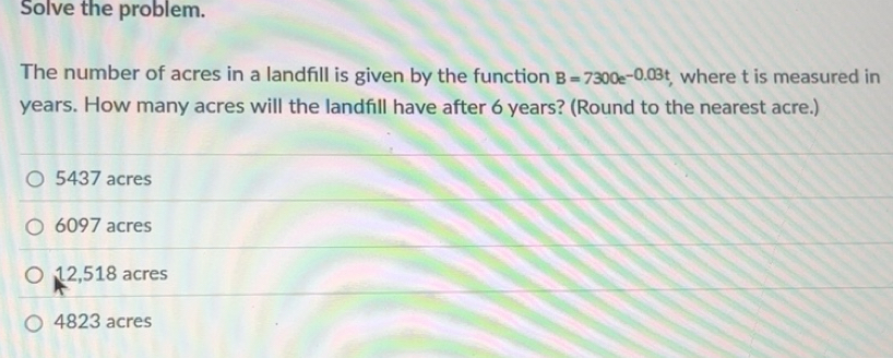 Solved: Solve the problem. The number of acres in a landfıll is given ...