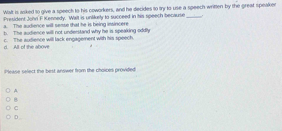 Solved: Walt is asked to give a speech to his coworkers, and he decides ...