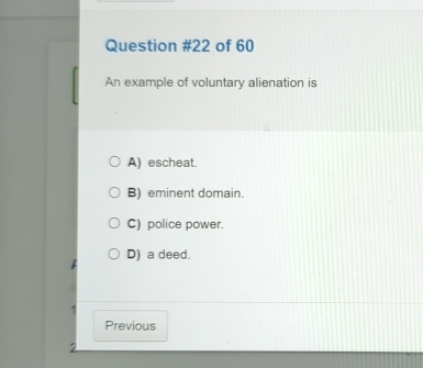 Solved: of 60 An example of voluntary alienation is A) escheat. B ...