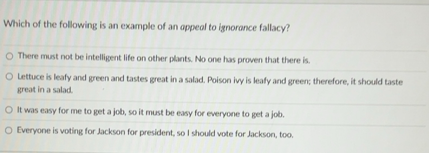 Solved: Which of the following is an example of an appeal to ignorance ...