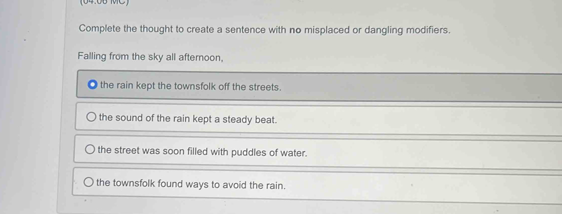 Solved: (04:06 MC) Complete the thought to create a sentence with no ...