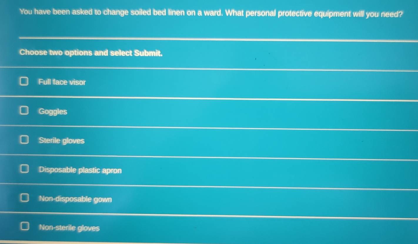 Solved: You have been asked to change soiled bed linen on a ward. What ...
