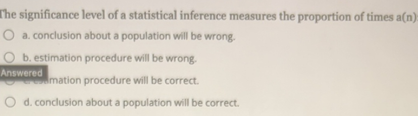 Solved: The significance level of a statistical inference measures the ...