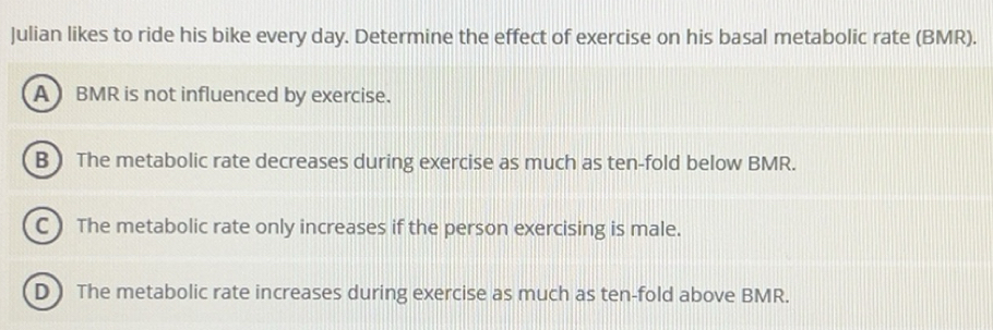 Solved: Julian likes to ride his bike every day. Determine the effect ...