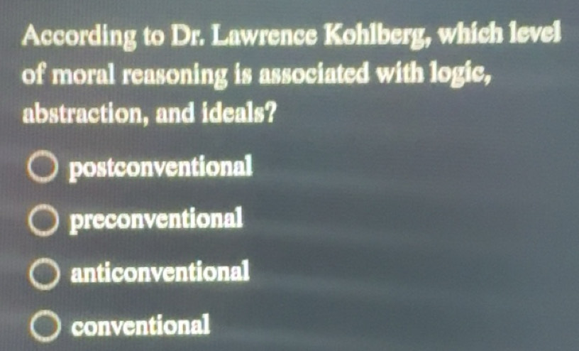 Solved: According to Dr. Lawrence Kohlberg, which level of moral ...