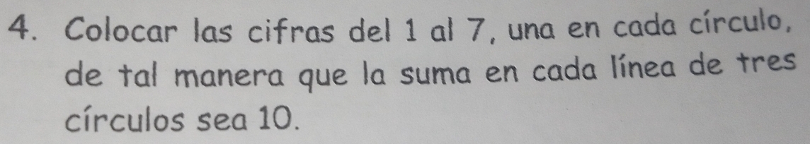 Resuelto:Colocar las cifras del 1 al 7, una en cada círculo, de tal ...