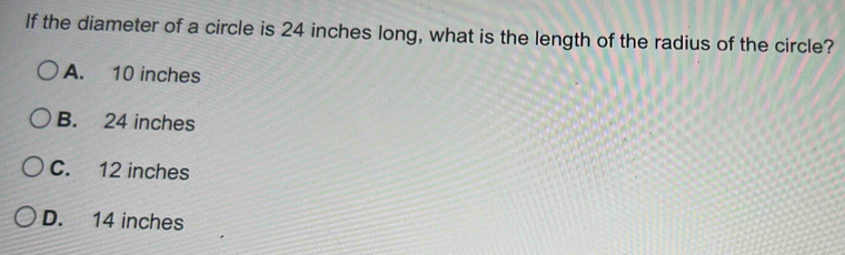 Solved: If the diameter of a circle is 24 inches long, what is the ...