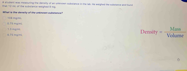 Solved: A student was measuring the density of an unknown substance in ...