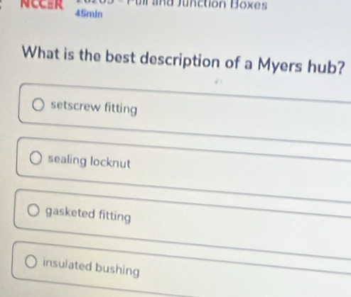 Solved: and Junction Boxes NCCER 45min What is the best description of ...