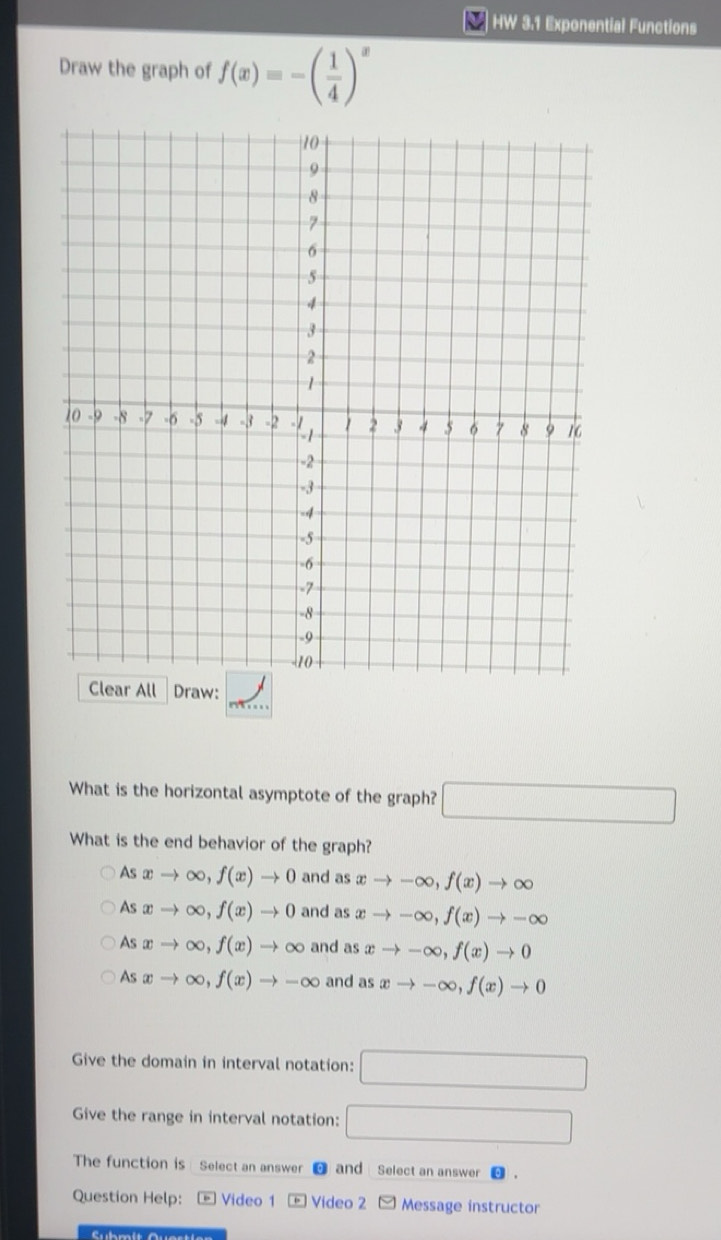 Solved: HW 3.1 Exponential Functions Draw the graph of f(x)=-( 1/4 )^x ...
