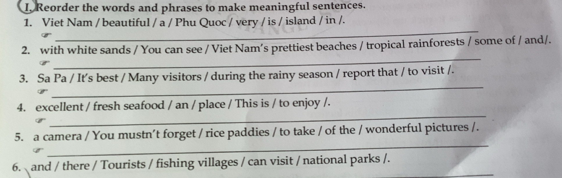 Giải quyết:Reorder the words and phrases to make meaningful sentences ...