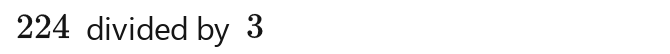 Solved: 224 divided by 3 [Math]