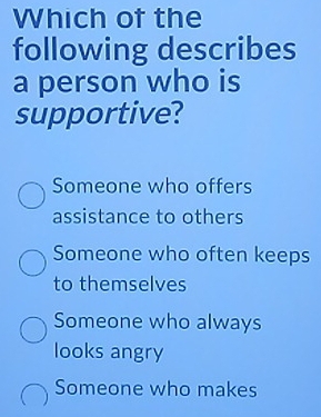 Solved: Which of the following describes a person who is supportive ...