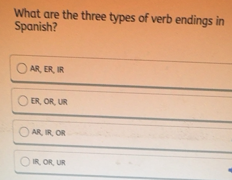 Solved: What are the three types of verb endings in Spanish? AR, ER, IR ...