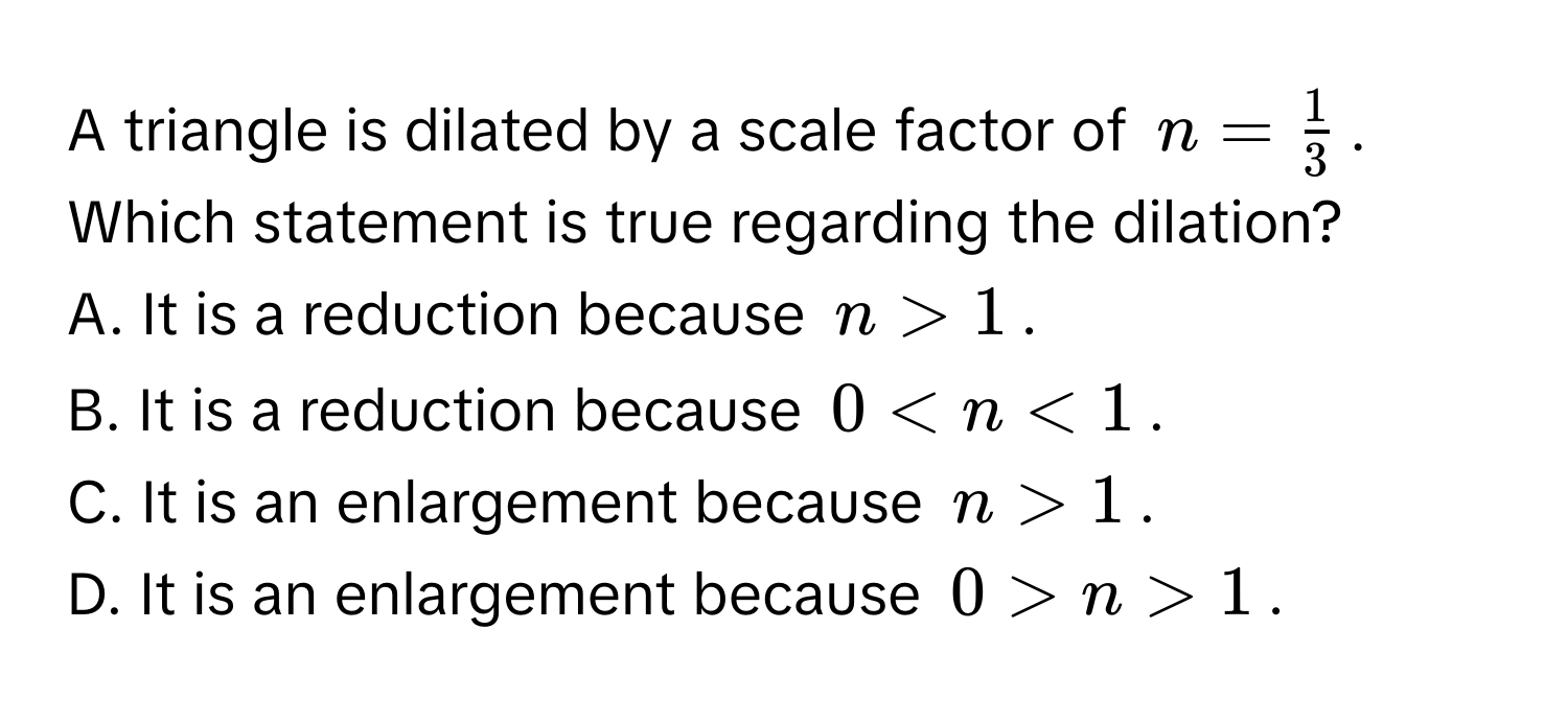 Solved: A triangle is dilated by a scale factor of $n = 1/3 $. Which ...