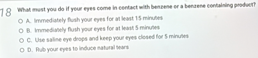 Solved: What must you do if your eyes come in contact with benzene or a ...