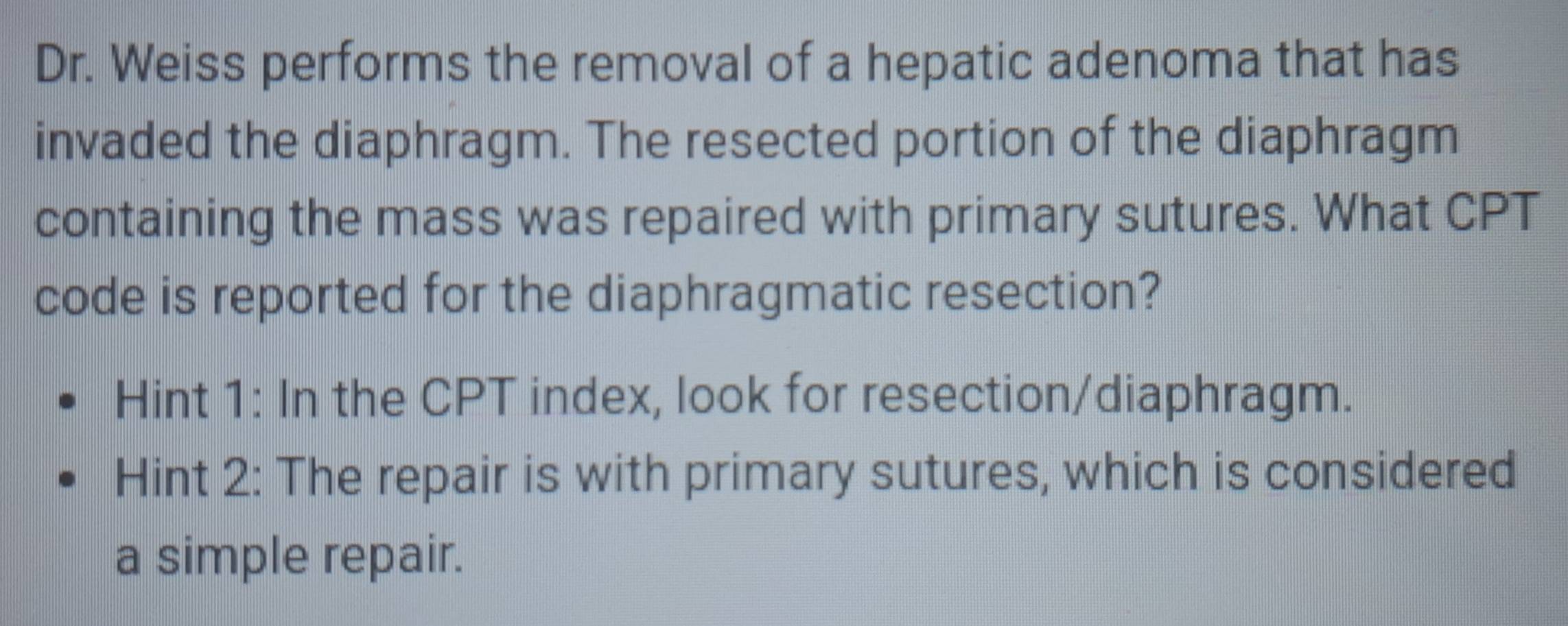 Solved: Dr. Weiss performs the removal of a hepatic adenoma that has ...